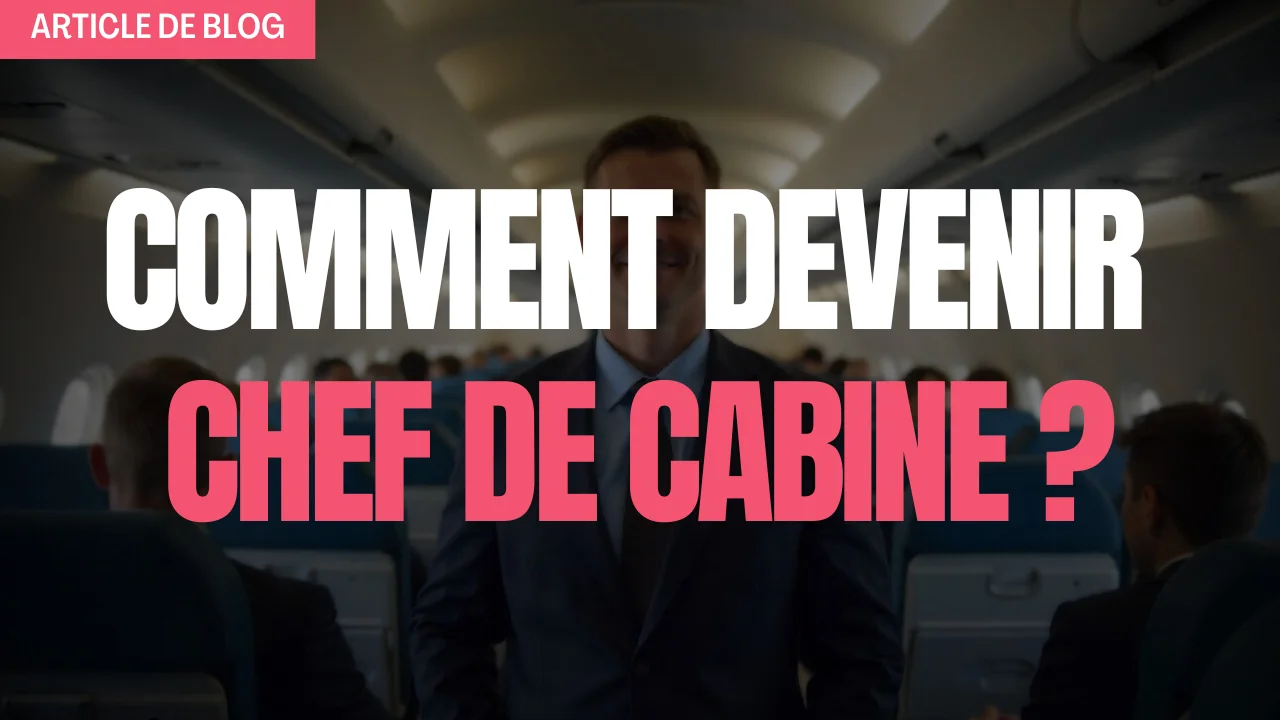 Comment devenir chef de cabine en 2025 ? | SkySuccess